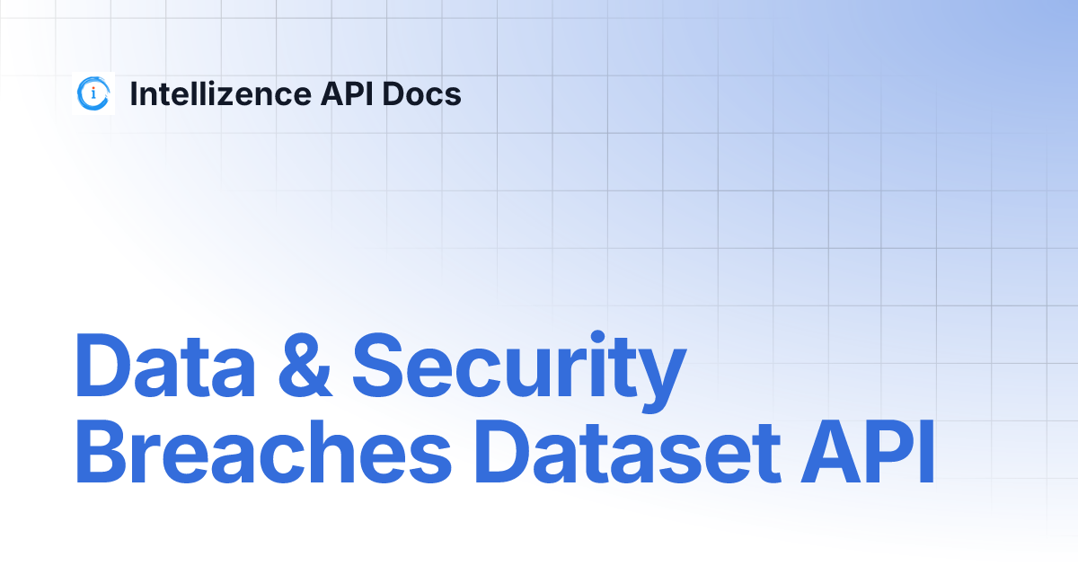 Data & Security Breaches Dataset API | Intellizence API Docs