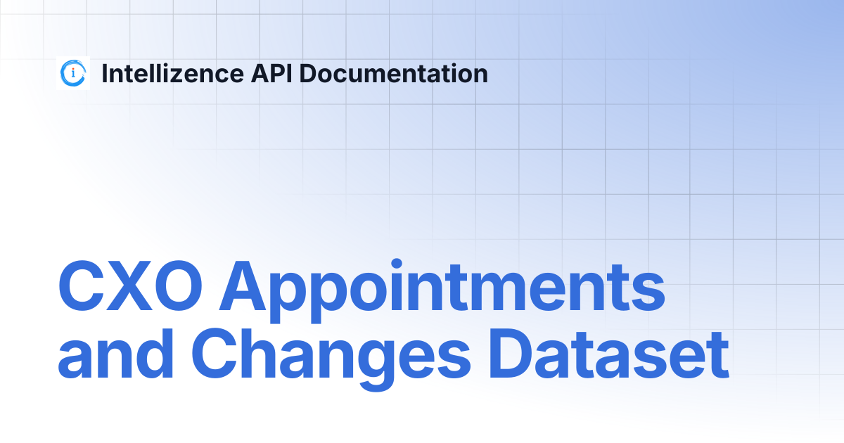 CXO Appointments and Changes Dataset | Intellizence API Documentation